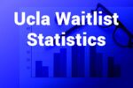 UCLA Waitlist Statistics: What You Need to Know